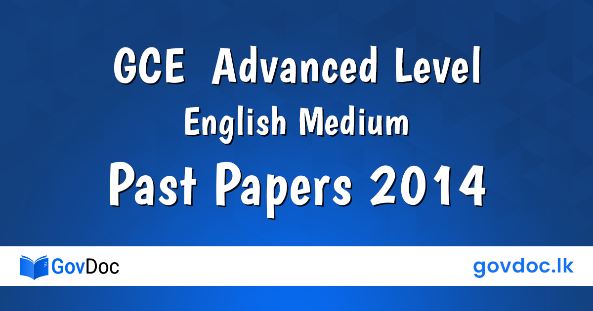 G.C.E Advanced Level Exam 2014 English Medium Past Papers Download. AL ...