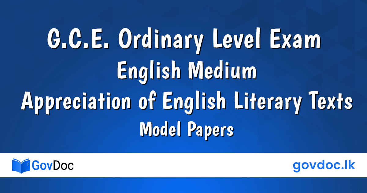 G.C.E Ordinary Level Exam Appreciation of English Literary Text English Medium Model Papers ...